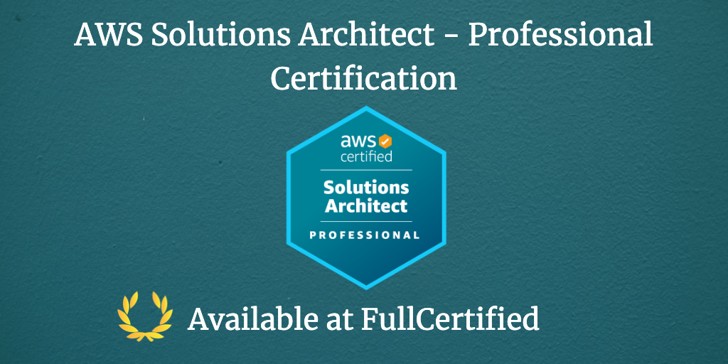 AWS Solutions Architect - Professional Practice Exams | FullCertified